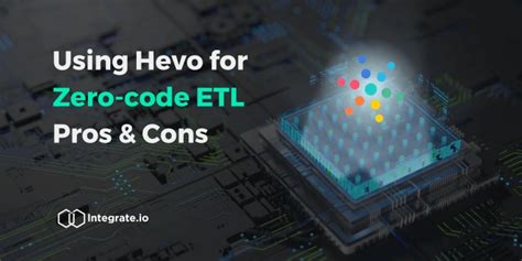 Pros Cons Of Using Hevo Data For Zero Code Etl Integrate Io