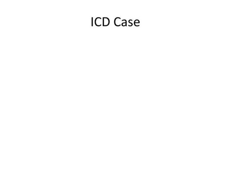 PPT ICD Case PowerPoint Presentation Free Download ID 664403