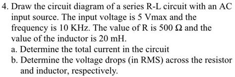 Solved 4draw The Circuit Diagram Of A Series R L Circuit With An Ac