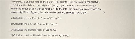 solved three electric charges rest on the x axis q1 8 0μc