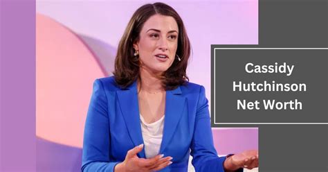 Cassidy Hutchinson Net Worth An In Depth Analysis Of Her Financial
