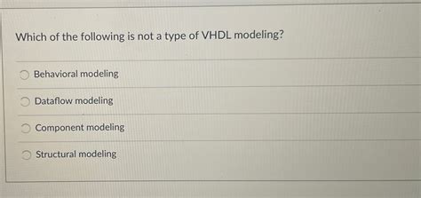 Solved Which Of The Following Is Not A Type Of Vhdl