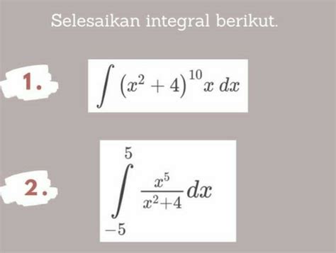 Solved Selesaikan Integral Berikut 11 22 4 E De Chegg Com