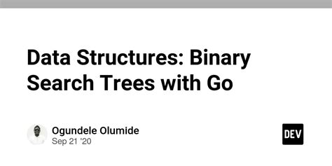 Data Structures Binary Search Trees With Go Dev Community