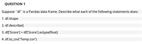 Solved QUESTION 1 Suppose Df Is A Pandas Data Frame Chegg Com