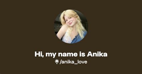 Hi My Name Is Anika Find Hi My Name Is Anika Onlyfans Linktree