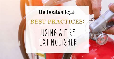 How To Use A Fire Extinguisher On A Boat The Boat Galley