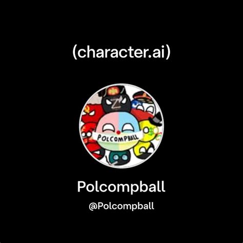 Polcompball Polcompball Characterai Ai Chat Reimaginedyour