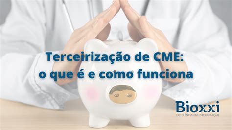 Bioxxi Terceirização De Cme O Que é E Como Funciona