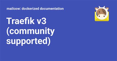 Traefik V3 Community Supported Mailcow Dockerized Documentation