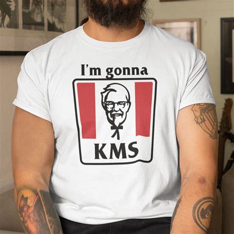 I M Gonna KMS Shirt KFC Meme I M Gonna KMS Shirt KFC Meme