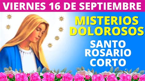 ROSARIO DE HOY VIERNES MISTERIOS DOLOROSOS SANTO ROSARIO CORTO
