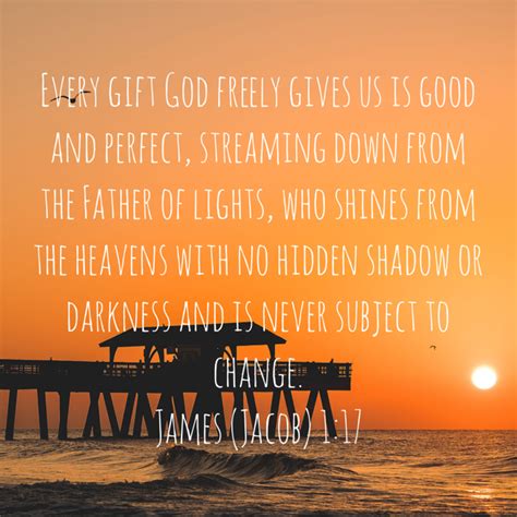 james jacob 1 17 every t god freely gives us is good and perfect