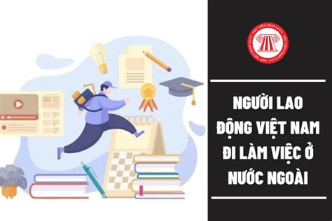 Người Lao động Việt Nam đi Làm Việc ở Nước Ngoài Theo Hợp đồng Thông
