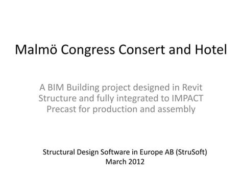 Strusoft Impact Precast Software Malmo Congress Concert And Hotel Ppt