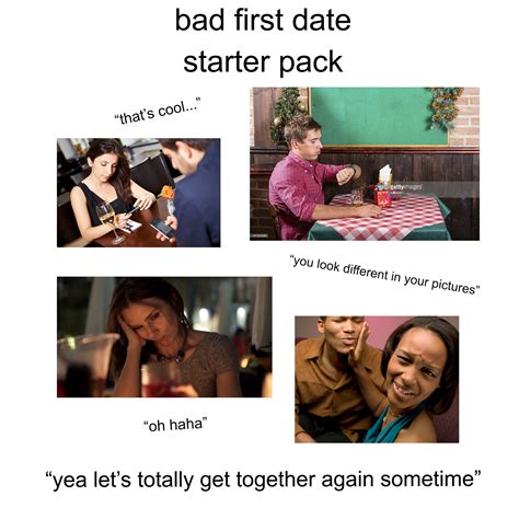 Bad First Date Starter Pack Rstarterpacks