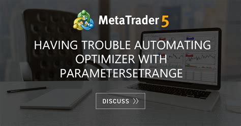 Having Trouble Automating Optimizer With Parametersetrange Best Ea General Mql5
