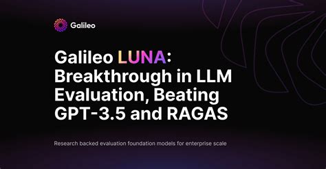 Galileo Luna Advancing Llm Evaluation Beyond Gpt 3 5 Galileo Ai