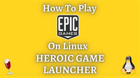 How To Play Epic Games On Linux Heroic Games Launcher Legendary GUI Deb Rpm AppImage