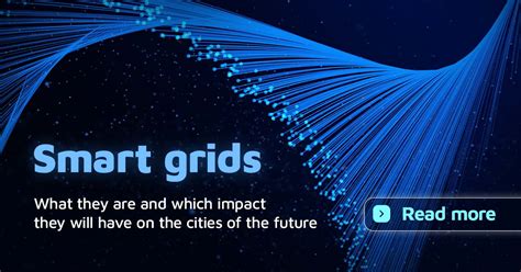 Smart Grids What They Are 5 Expected Impacts Benefits Challenges