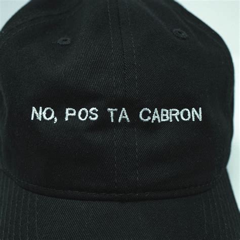No Pos Ta Cabron Hat