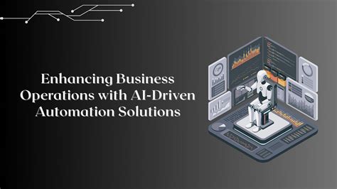 Enhancing Business Operations With Ai Driven Automation Solutions Artificial Intelligence In