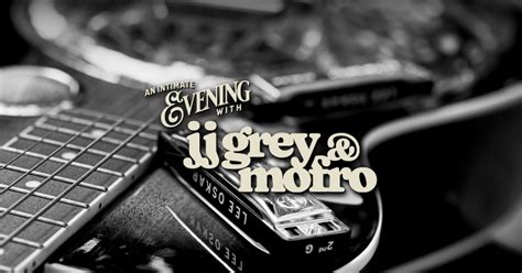 An Intimate Evening With Jj Grey And Mofro Hoyt Sherman Place