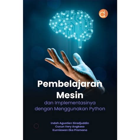 Jual Buku Pembelajaran Mesin Dan Implementasinya Dengan Menggunakan