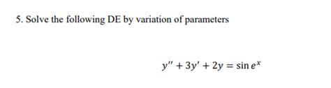 Solved Solve The Following DE By Variation Of Parameters Chegg