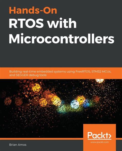 Hands On Rtos With Microcontrollers Ebook Brian Amos 9781838829285 Boeken Bol