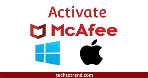 Easy Steps To Activate Mcafee On Pc And Mac Activate By Techtotrend Medium