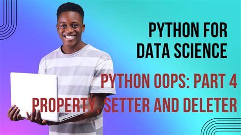python for ds part 4 property setter deleter youtube