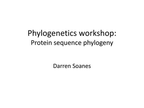 PPT Phylogenetics Workshop Protein Sequence Phylogeny PowerPoint Presentation ID