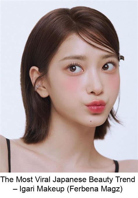 The Most Viral Japanese Beauty Trend Igari Makeup Ferbena Magz In