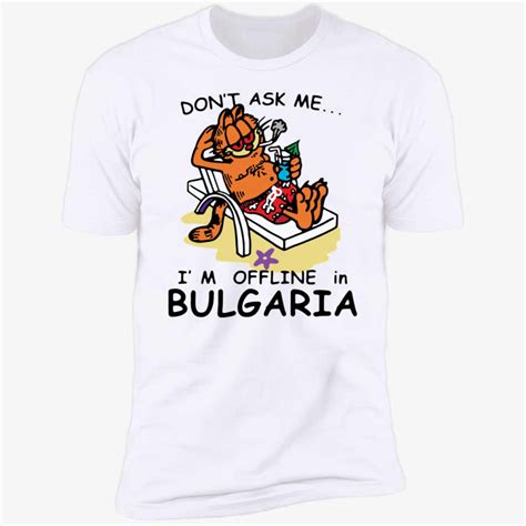 don t ask me i m offline in bulgaria garfield shirt aopprinter