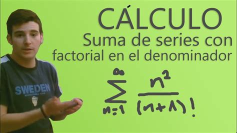 Cálculo Suma De Serie Con Factorial En El Denominador Sum Of Series
