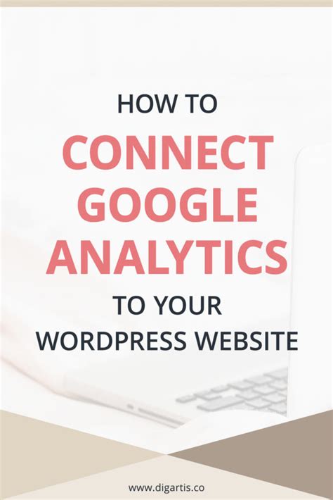 How To Connect Google Analytics To Your WordPress Website Digartis
