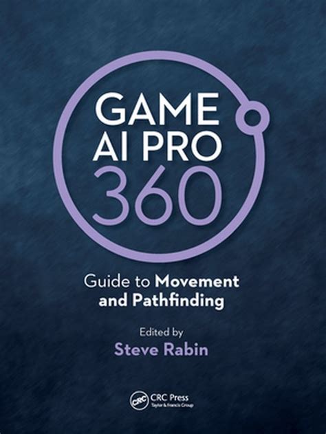 Game AI Pro 360 Guide To Movement And Pathfinding Ebook Steve Rabin