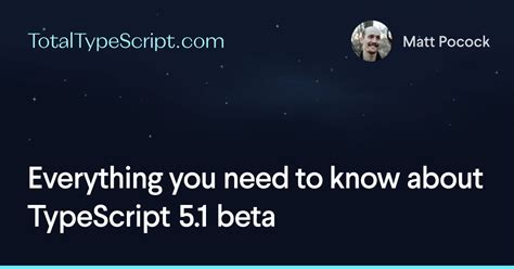 everything you need to know about typescript 5 1 beta total typescript