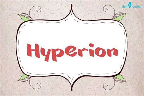 Explore Hyperion Meaning Origin And Popularity