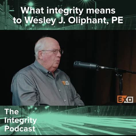 Listen To Wesley J Oliphant P E Share His Thought On Integrity In The… Exo