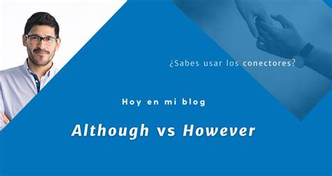 La Diferencia Entre Although Y However Jp Cuervo English