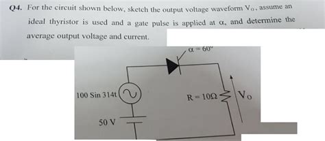 Solved 04 For The Circuit Shown Below Sketch The Output