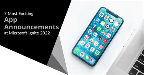 7 Most Exciting App Announcements At Microsoft Ignite 2022 Core