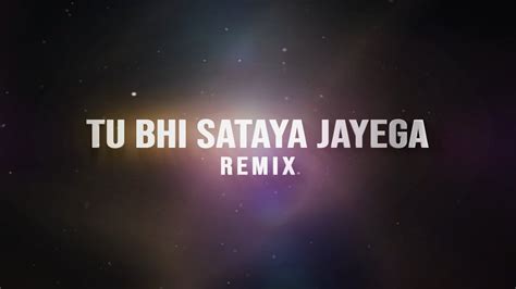 Tu Bhi Sataya Jayega Vishal Mishra Remix Song Youtube