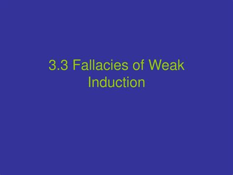 Ppt 33 Fallacies Of Weak Induction Powerpoint Presentation Free