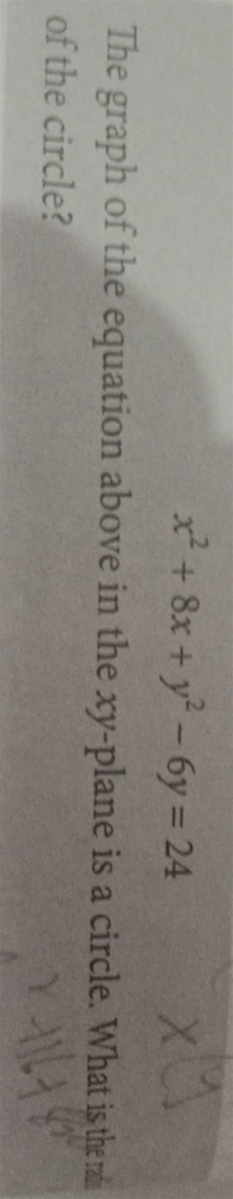 X2 8x Y2−6y 24the Graph Of The Equation Above In The Xy Plane Is A Circl