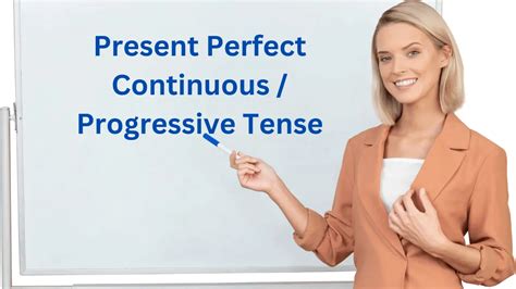 Present Perfect Continuous Progressive Tense 4 Types