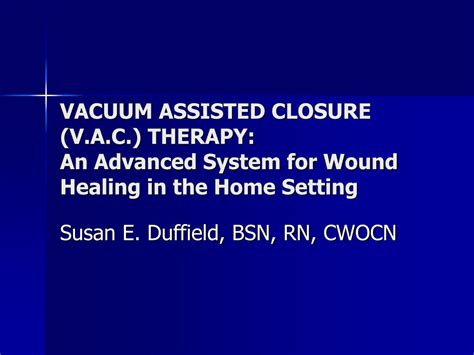 PPT VACUUM ASSISTED CLOSURE V A C THERAPY An Advanced System For