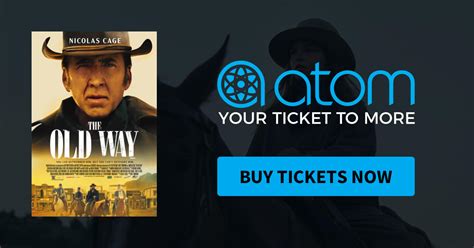 The Old Way Showtimes Tickets And Reviews Atom Tickets